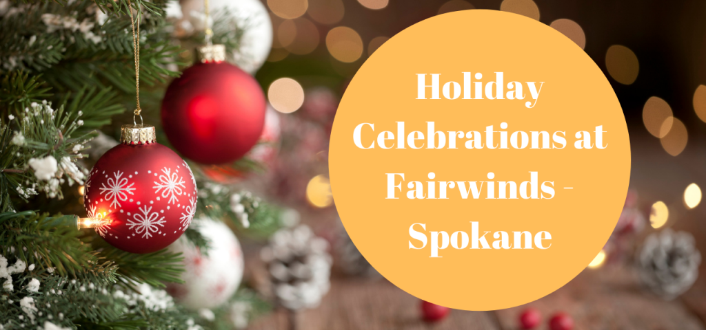 Holiday Celebrations at Fairwinds - Spokane